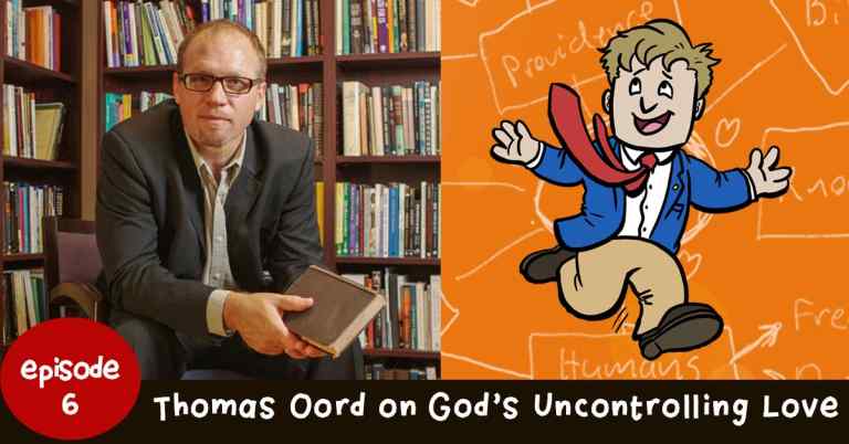 Thomas Oord on the Uncontrolling Love of God - Dan Kent
