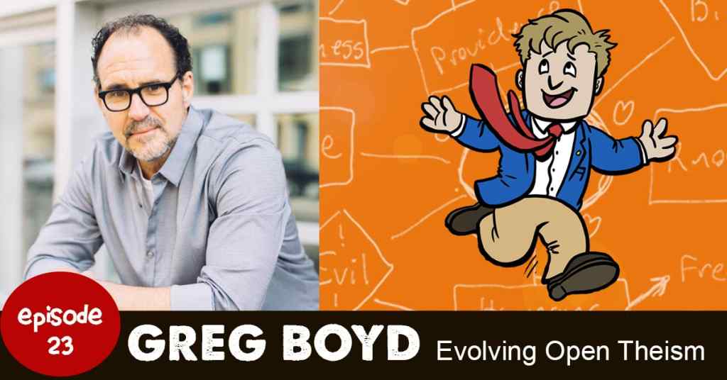 Greg Boyd: Evolving as an Open Theist - Dan Kent